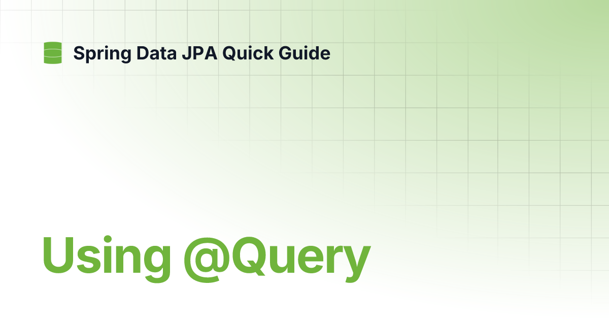Using @Query | Spring Data JPA Quick Guide